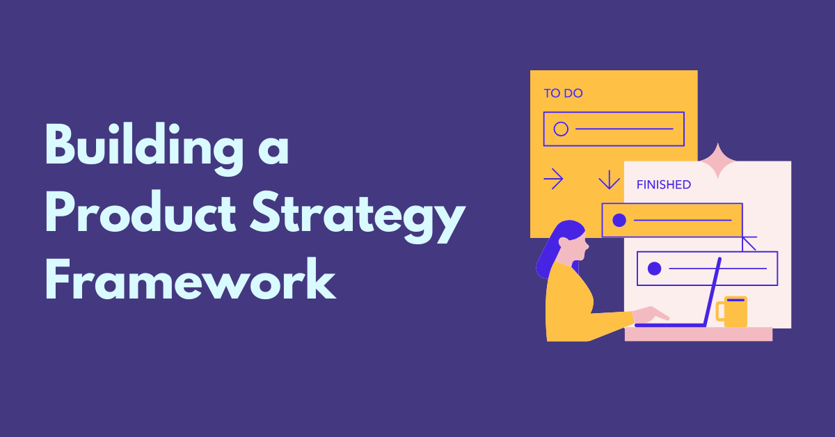 Building a Product Strategy Framework: A Step-by-Step Guide for PMs ...