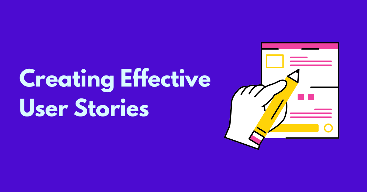 Creating Effective User Stories: Examples, Templates, and Best ...