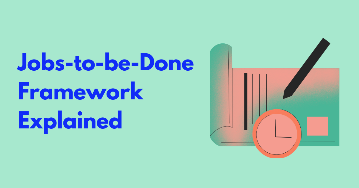Jobs-to-be-Done Framework Explained: A Comprehensive Guide for Product Managers - NextSprints