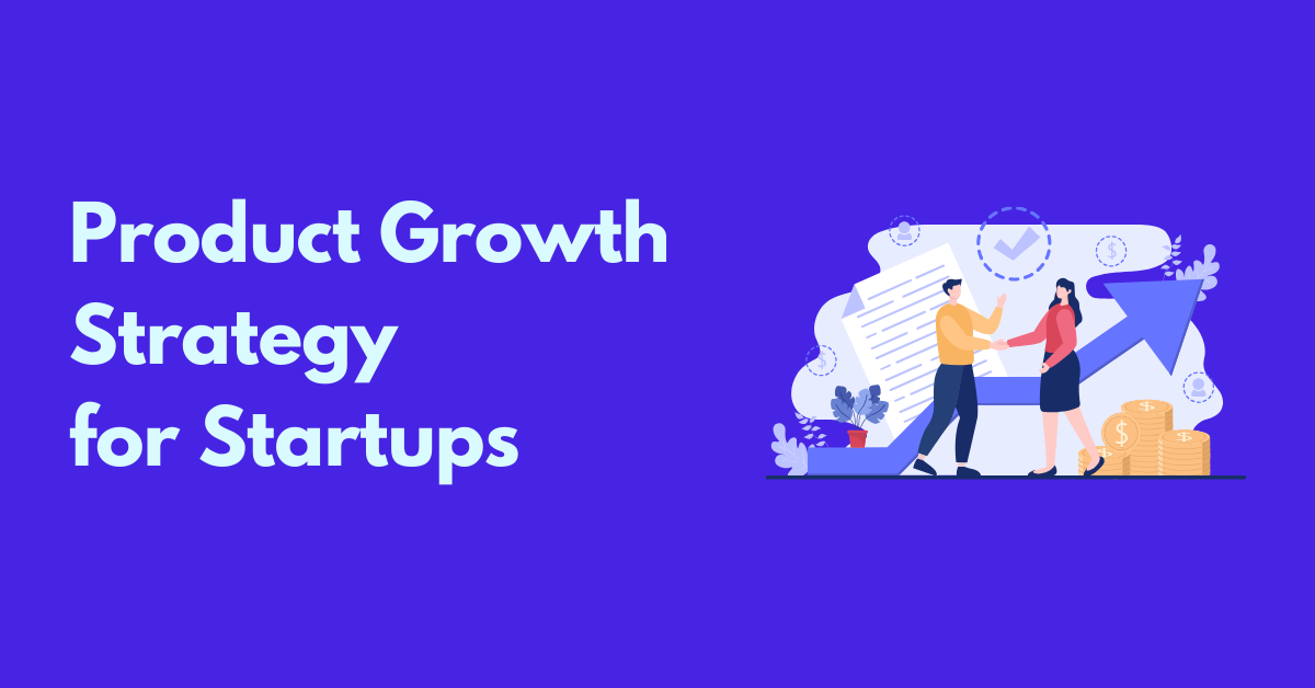 Product Growth Strategy for Startups: Accelerate Your Early-Stage ...