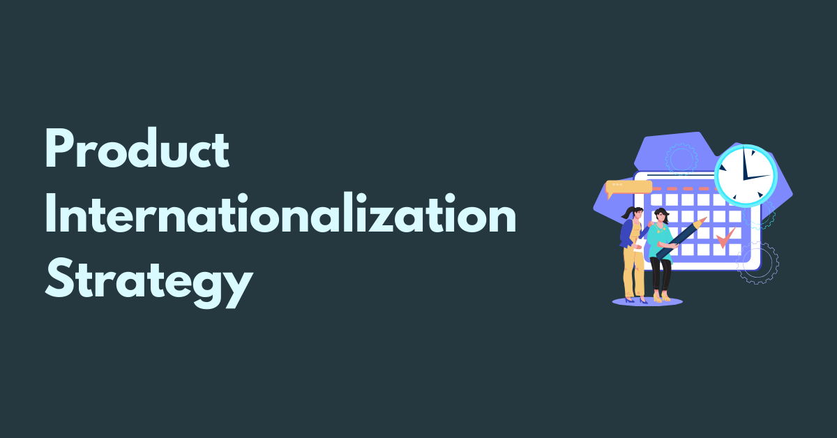 Product Internationalization Strategy: Expanding Your Reach Globally ...
