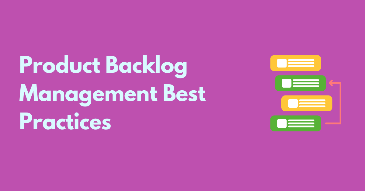 Product Backlog Management Best Practices: Streamline, Prioritize, and ...