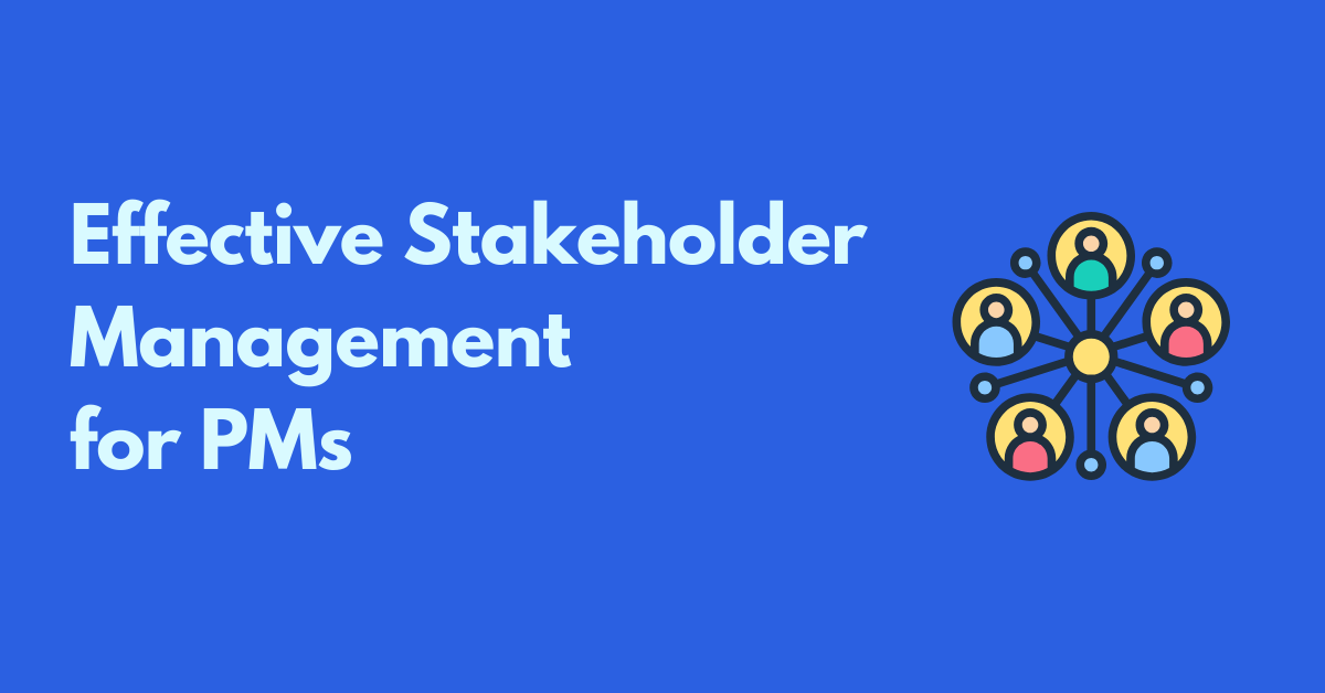 Stakeholder Management Best Practices for Product Managers: Proven ...