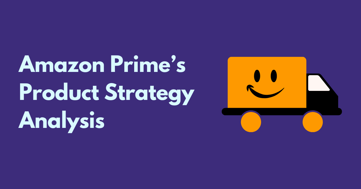 Amazon Prime's Product Strategy Analysis - NextSprints