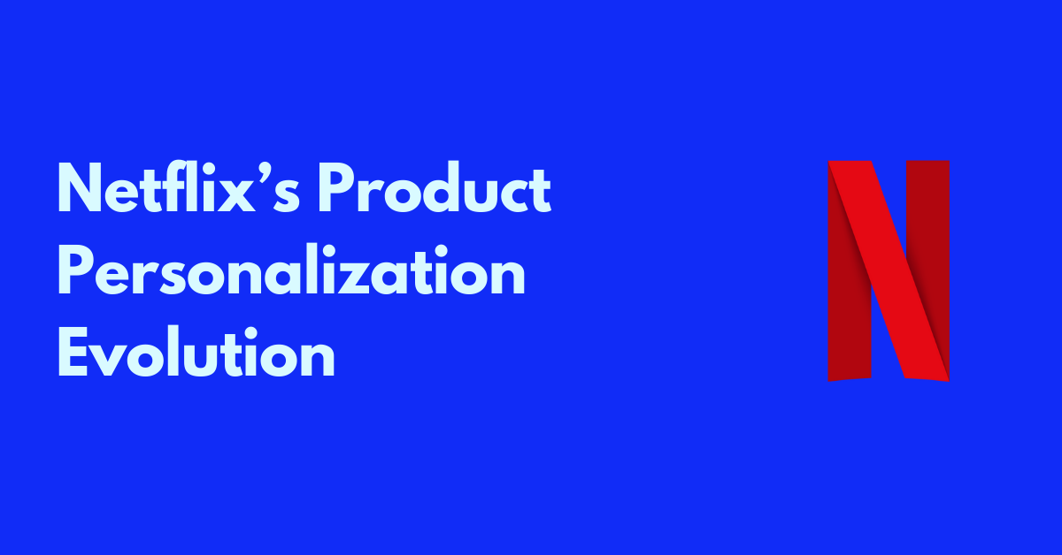 Netflix's Product Personalization Evolution - NextSprints