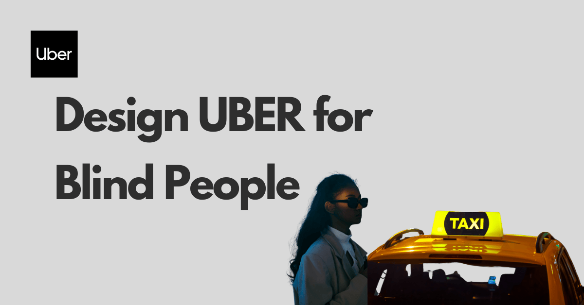 Uber Design for Blind Users | Product Design Interview - NextSprints