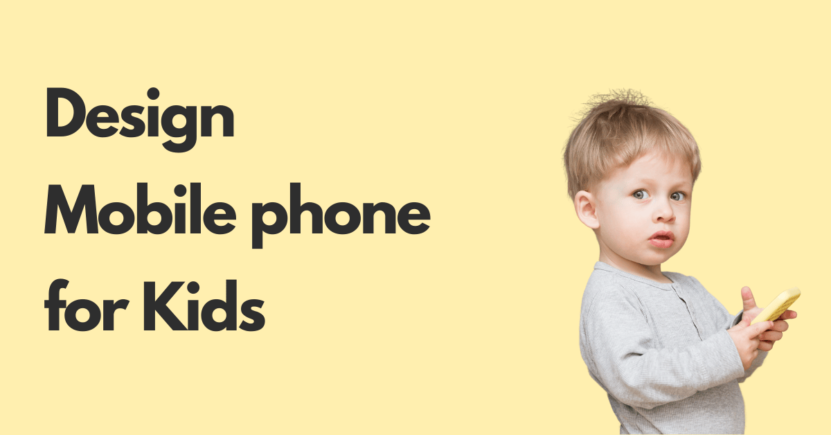 Design Mobile Phone for Kids | Product Design Interview - NextSprints