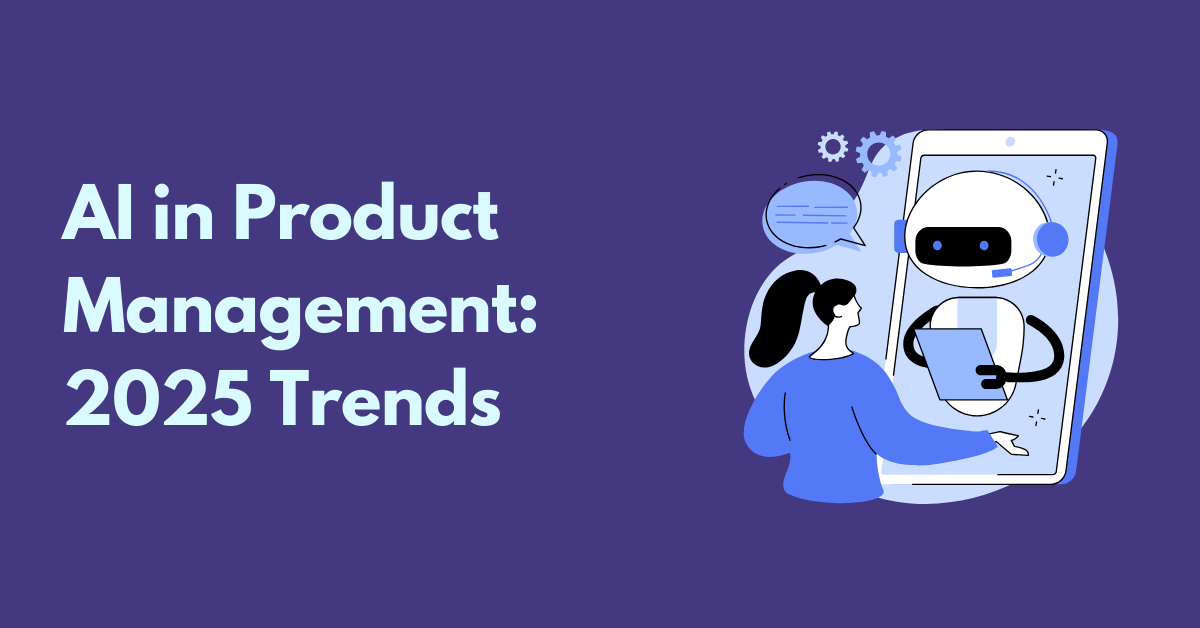 AI in Product Management 2025: Trends, Tools, and Future Insights ...