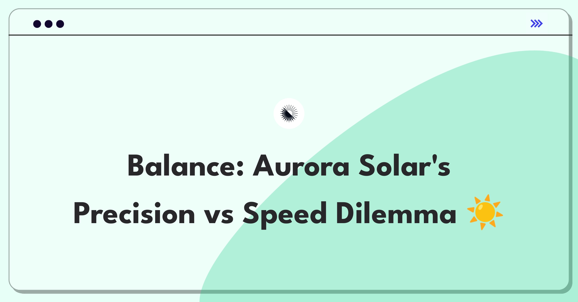Aurora Solar Accuracy vs Speed | Product Trade-Off Interview - NextSprints