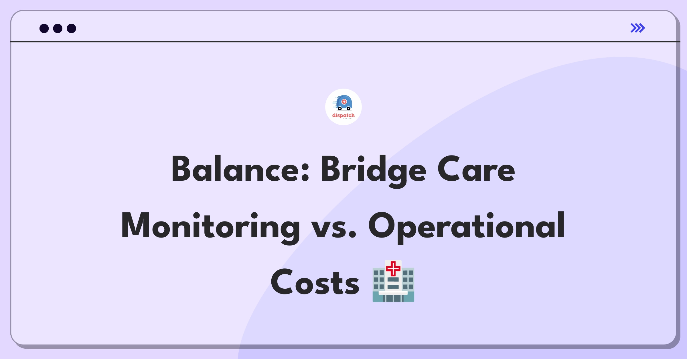 DispatchHealth Bridge Care Tradeoff | Product Strategy Case - NextSprints