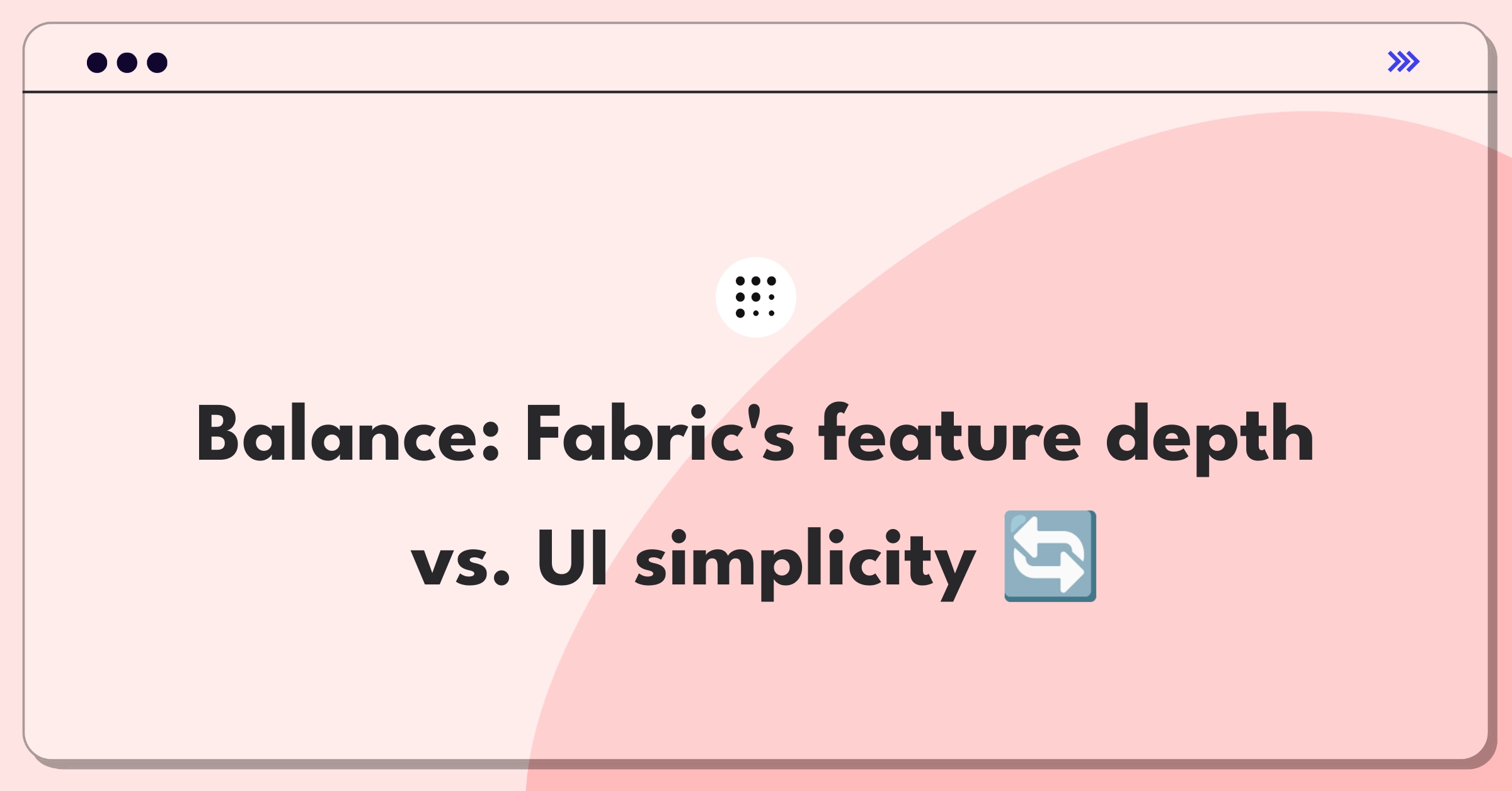 Fabric Feature vs UI Simplification | Product Trade-Off Case - NextSprints
