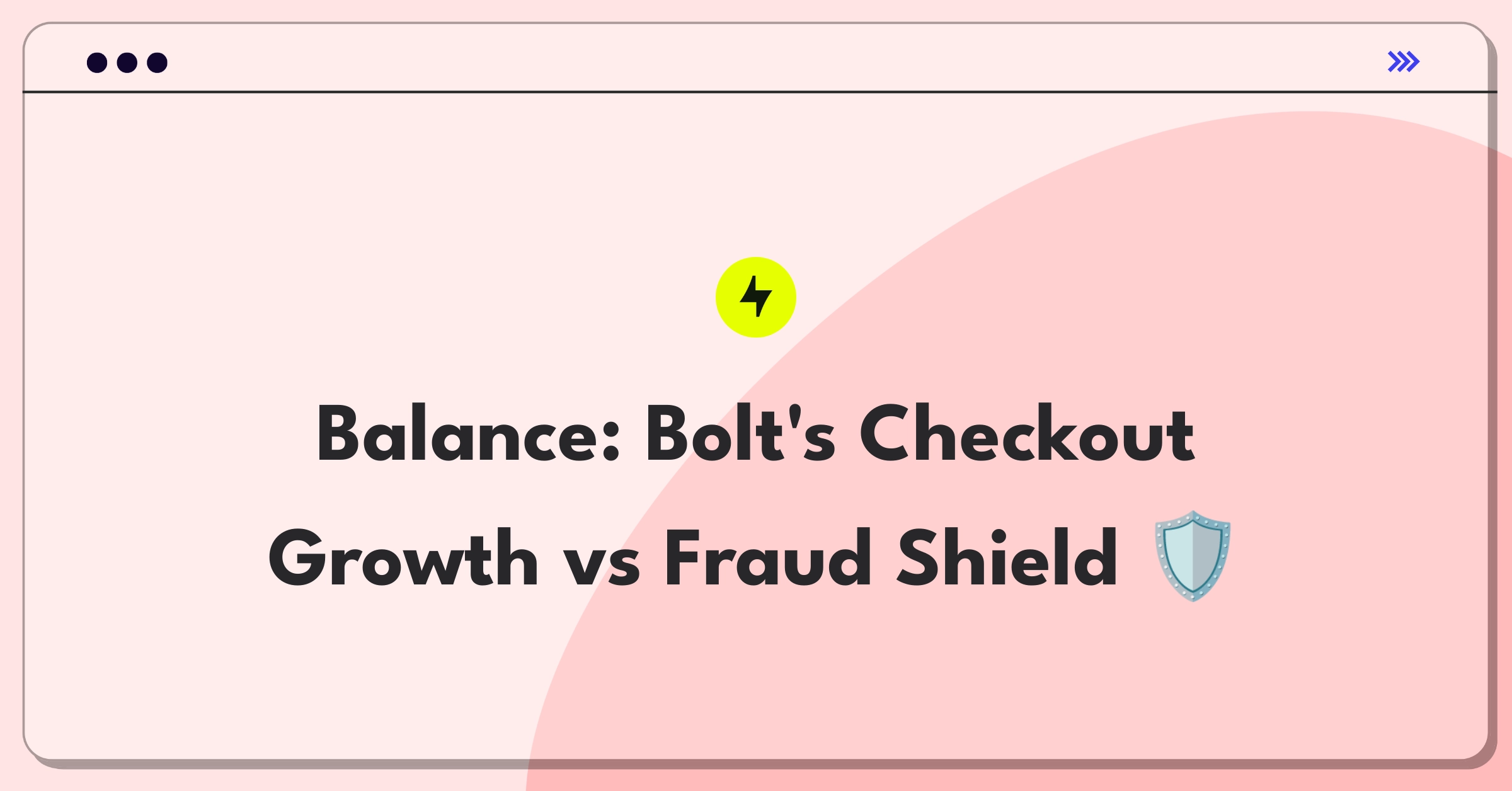 Bolt Checkout Expansion vs Fraud Detection | Trade-Off Case - NextSprints