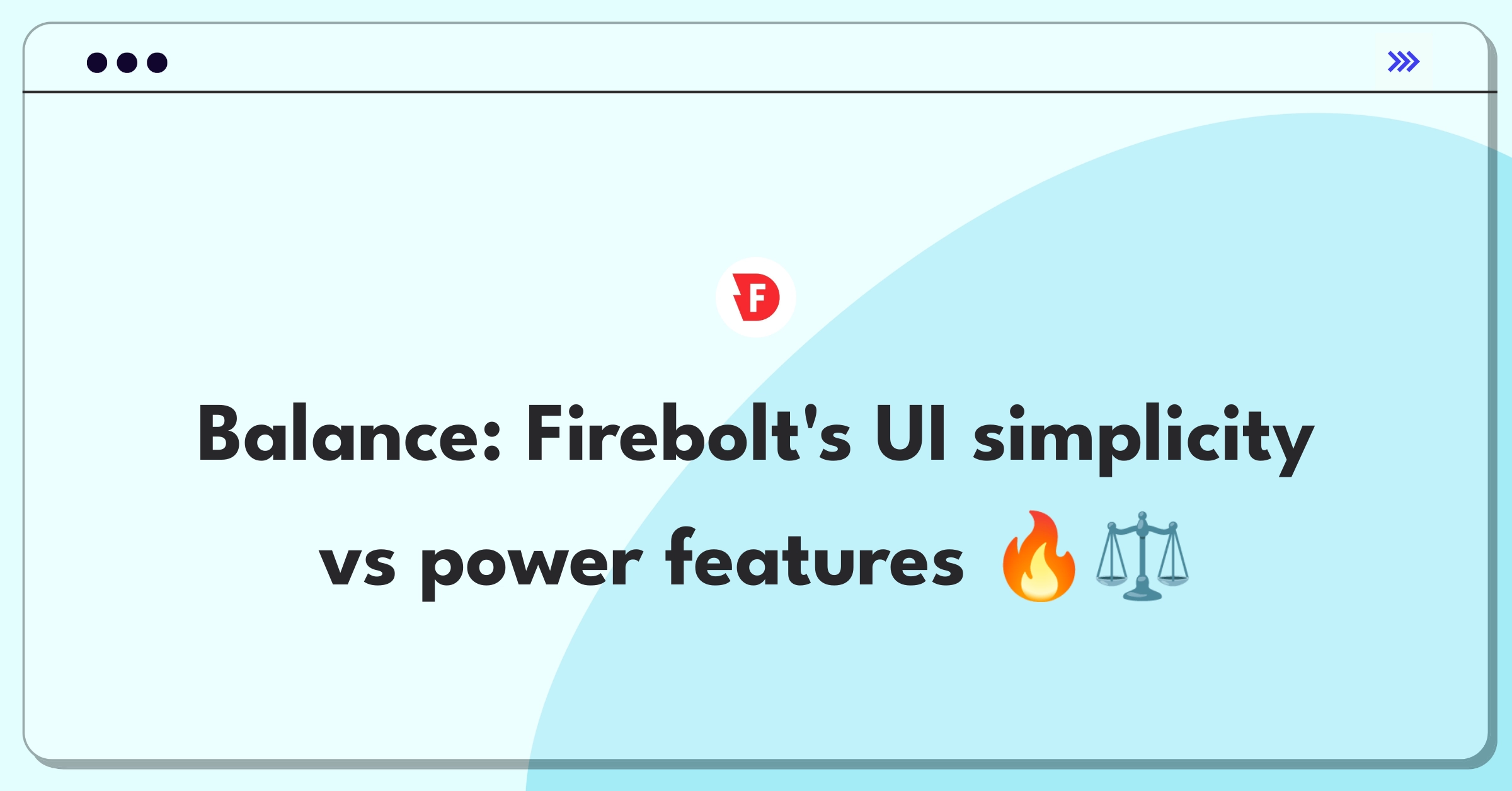 Firebolt UI Simplicity vs Advanced Features | Product Tradeoff ...