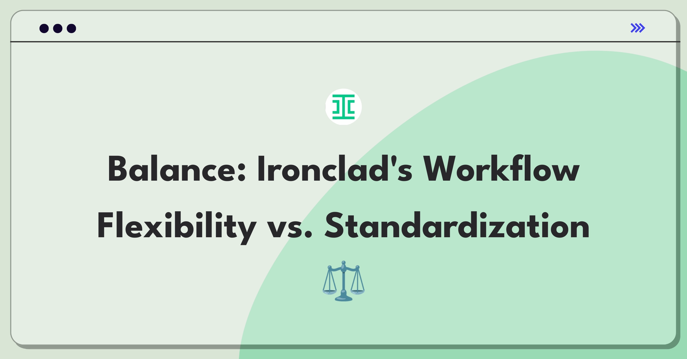 Ironclad Workflow Flexibility vs. Standardization | Trade-Off - NextSprints