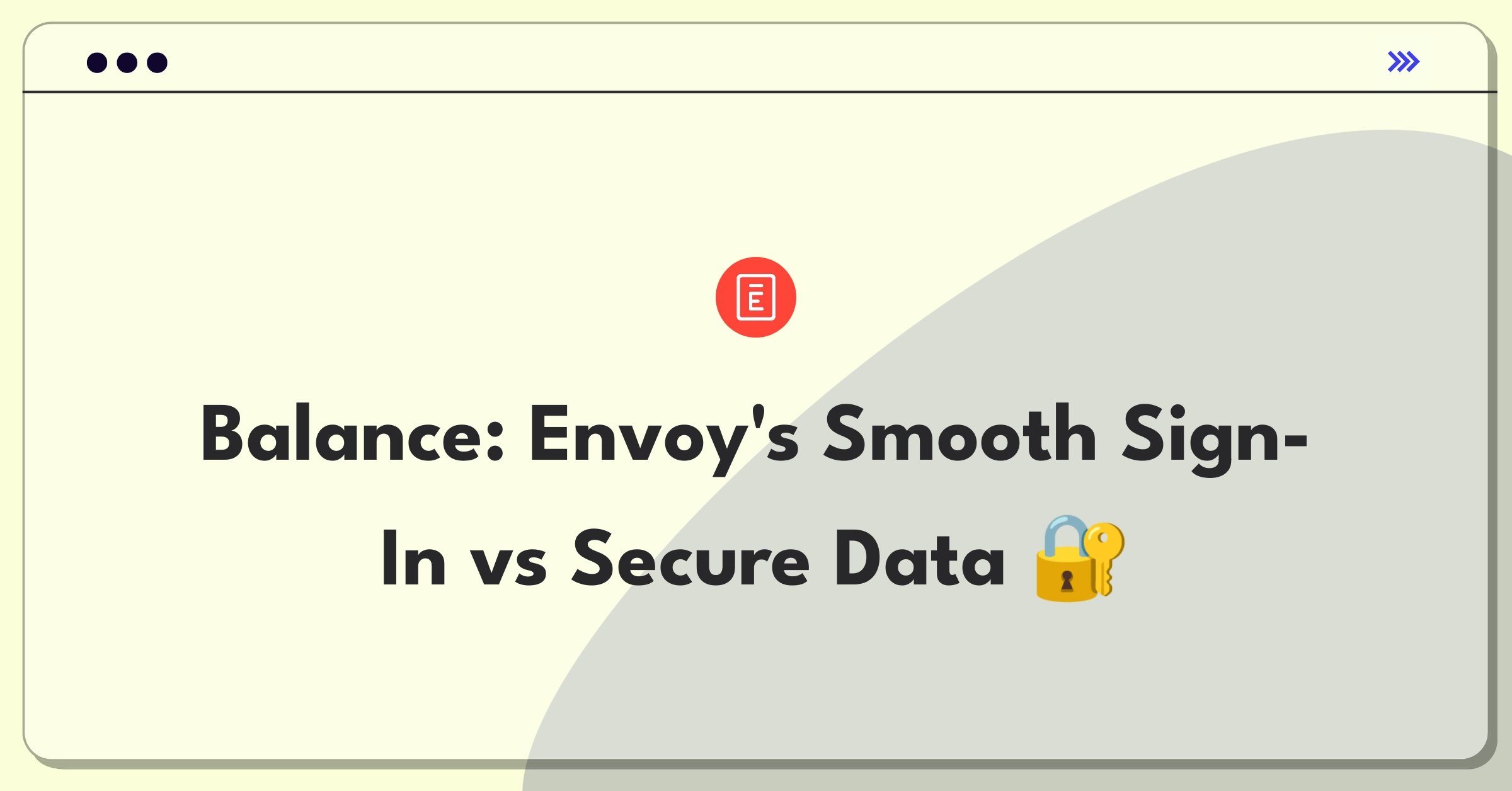 Envoy Sign-In Simplicity vs Security | Product Trade-Off - NextSprints