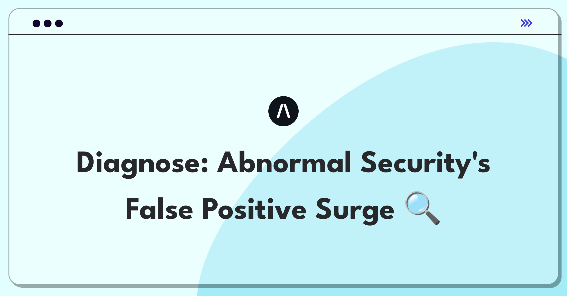 Abnormal Security False Positives | RCA Product Interview - NextSprints