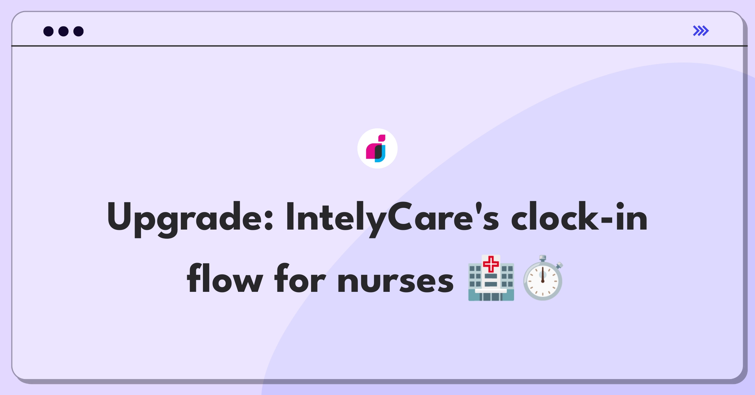 IntelyCare Clock-In Optimization | Product Improvement Case - NextSprints