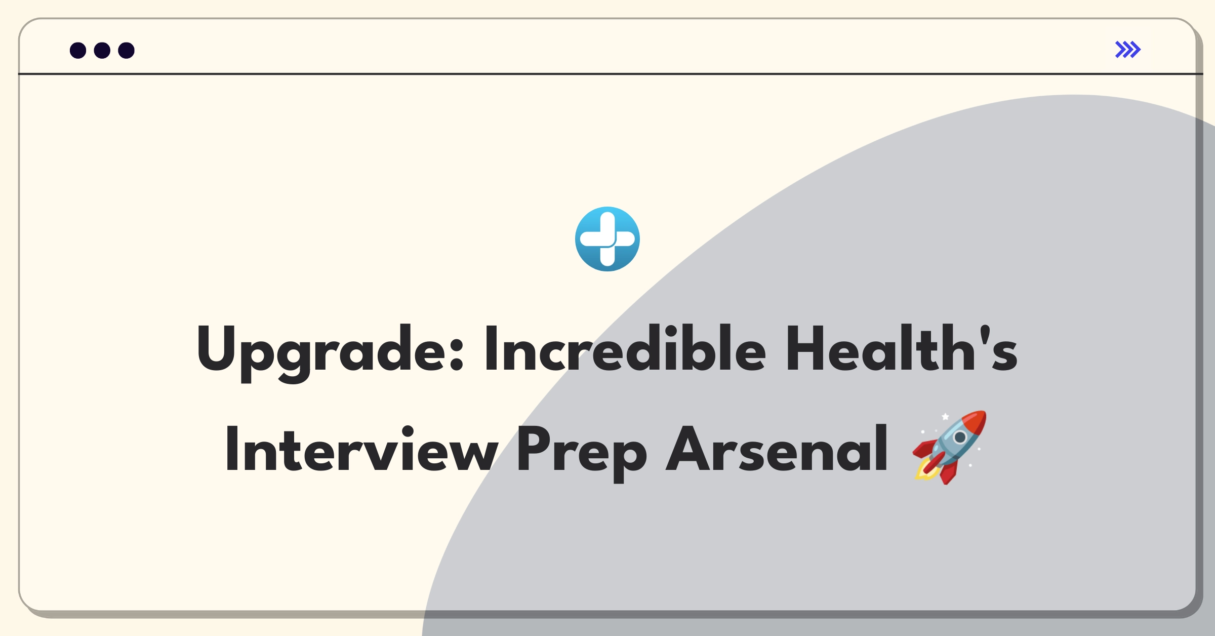 Incredible Health Interview Prep | Product Improvement Case - NextSprints