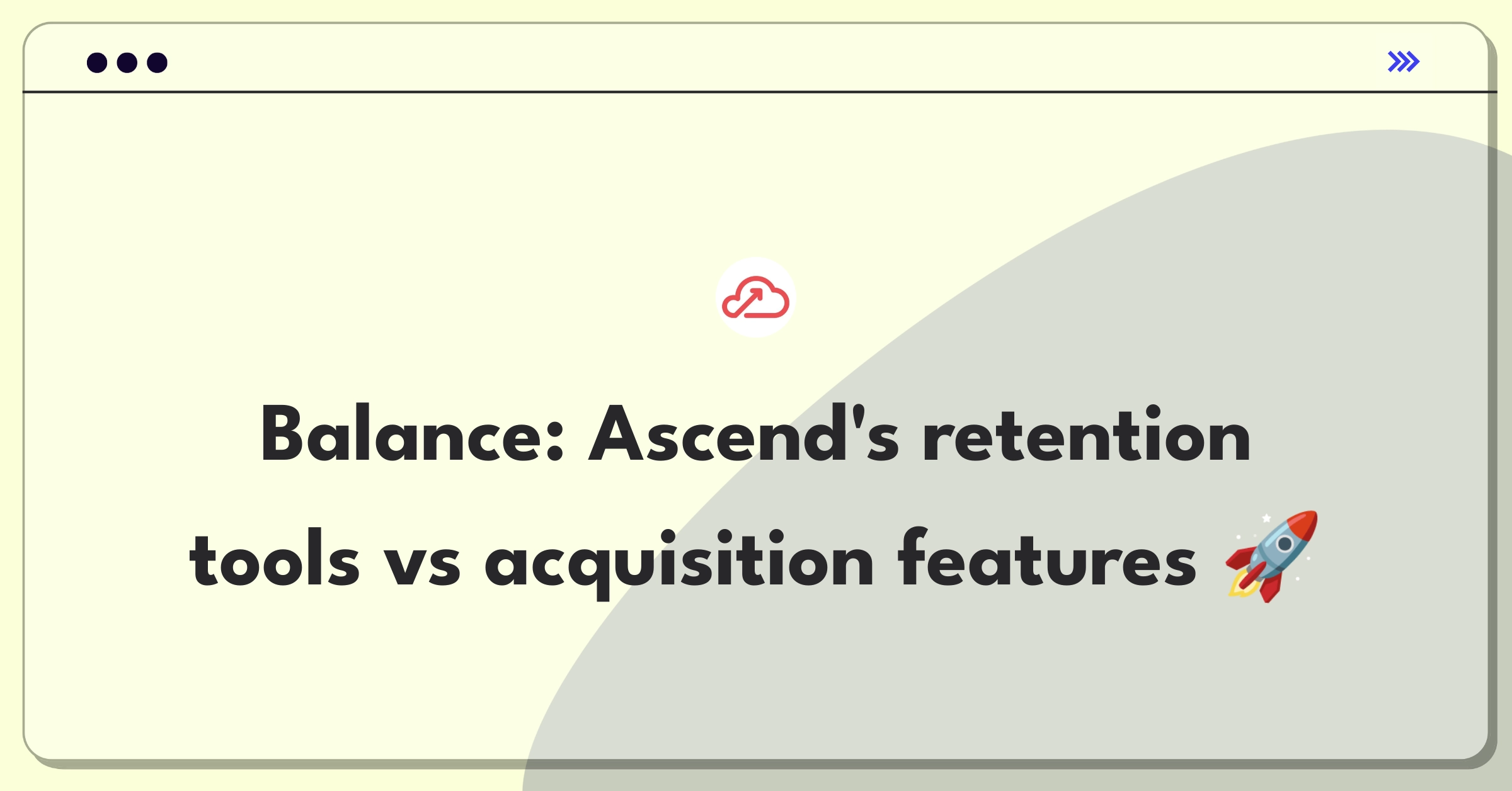 Ascend Retention vs Acquisition | Product Trade-Off Interview - NextSprints