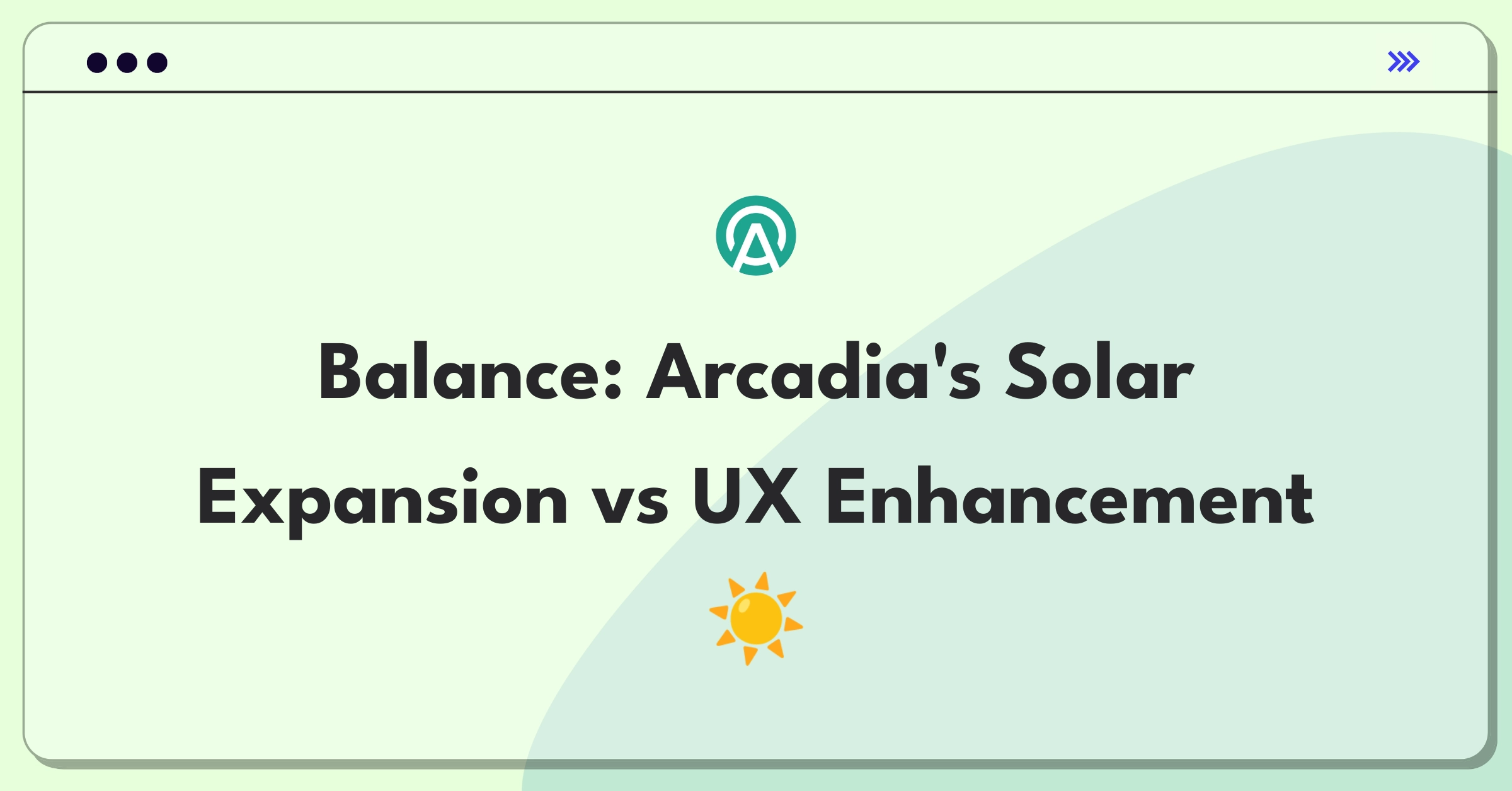 Arcadia Power Expansion vs UX | Product Trade-Off Interview - NextSprints
