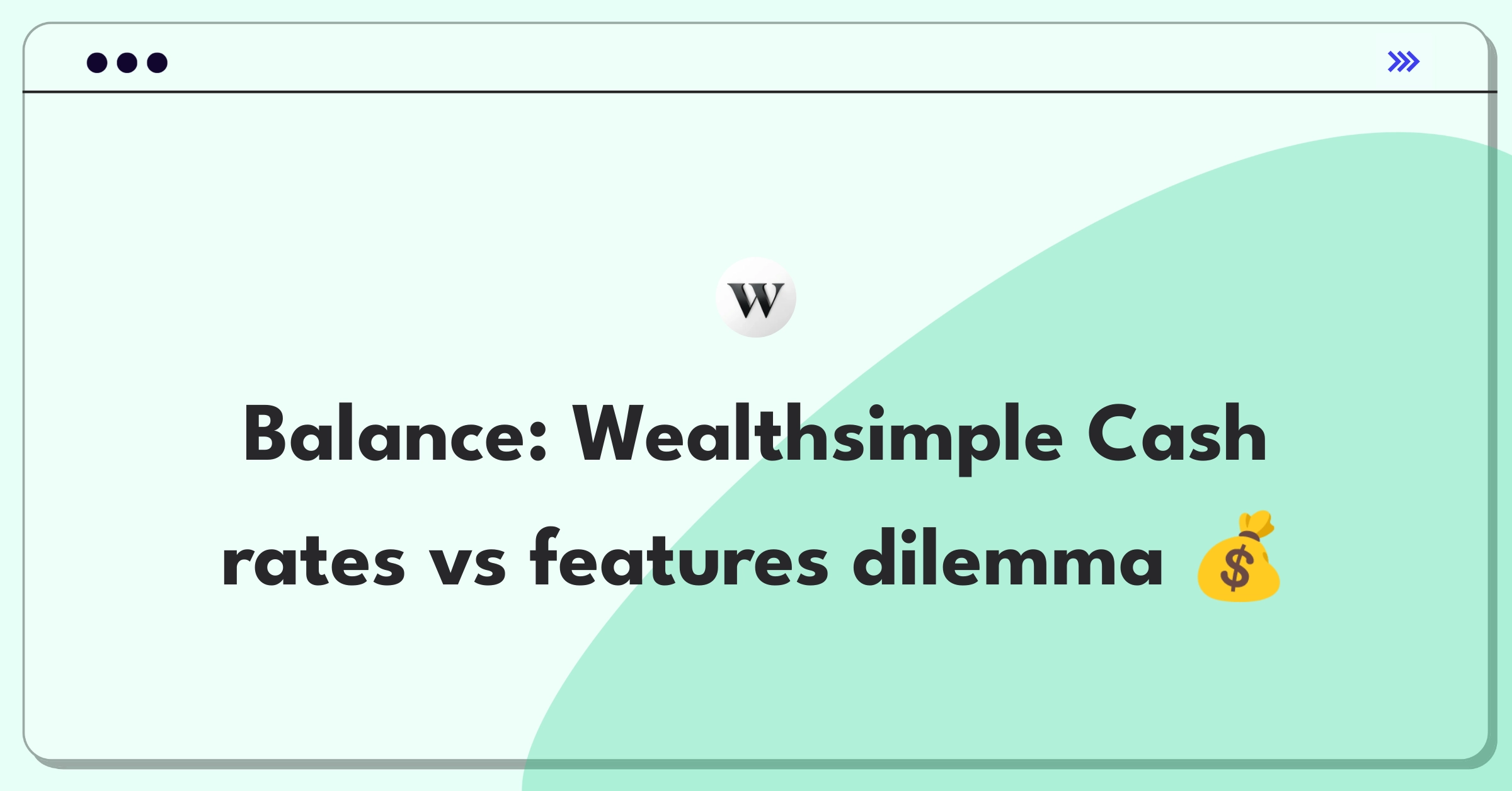 Wealthsimple Cash Growth Strategy | Product Trade-Off Case - NextSprints