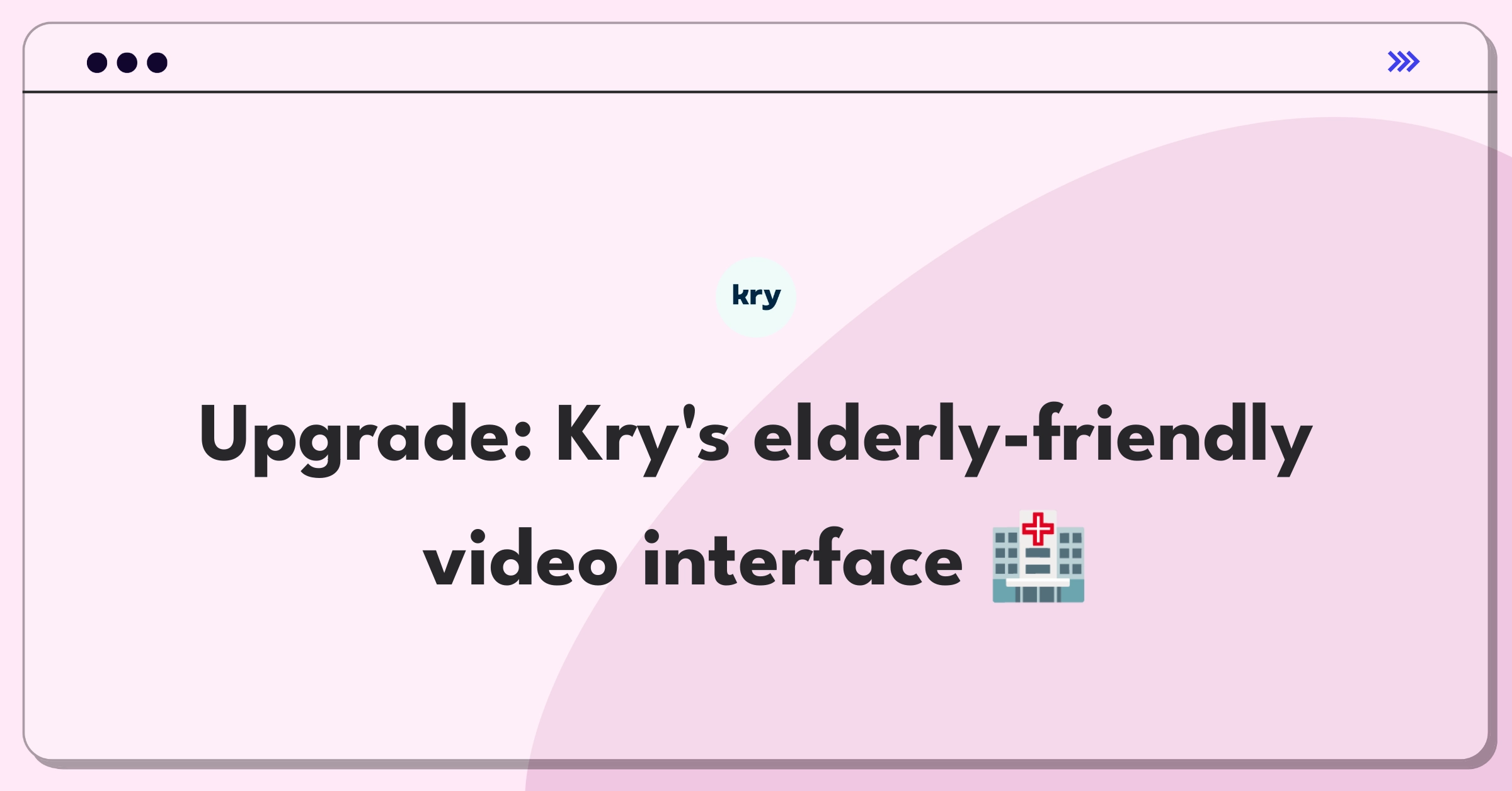Kry Video Interface for Elderly | Product Improvement Case - NextSprints