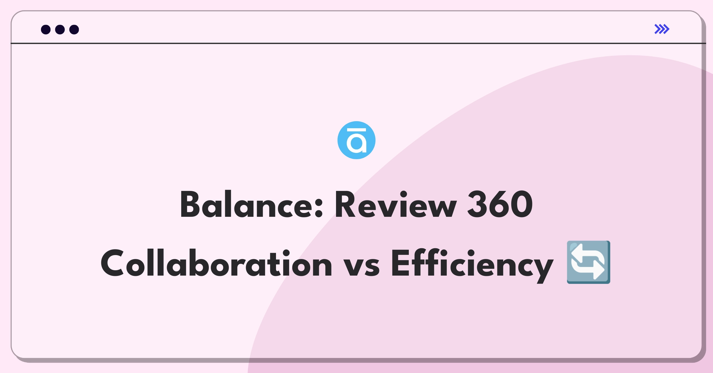 Articulate Review 360 Collaboration vs Efficiency | Trade-Off - NextSprints