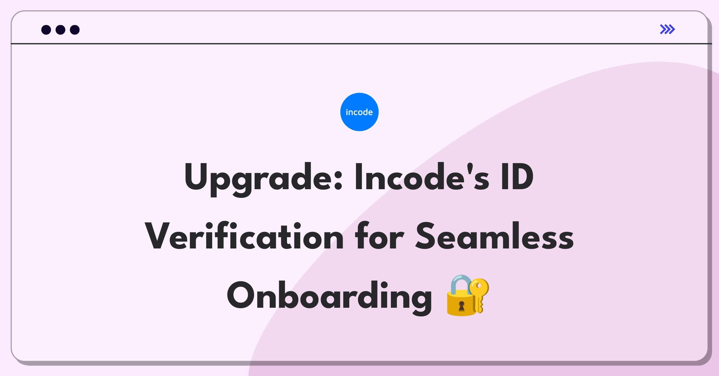 Incode Identity Verification Upgrade | Product Improvement Case - NextSprints