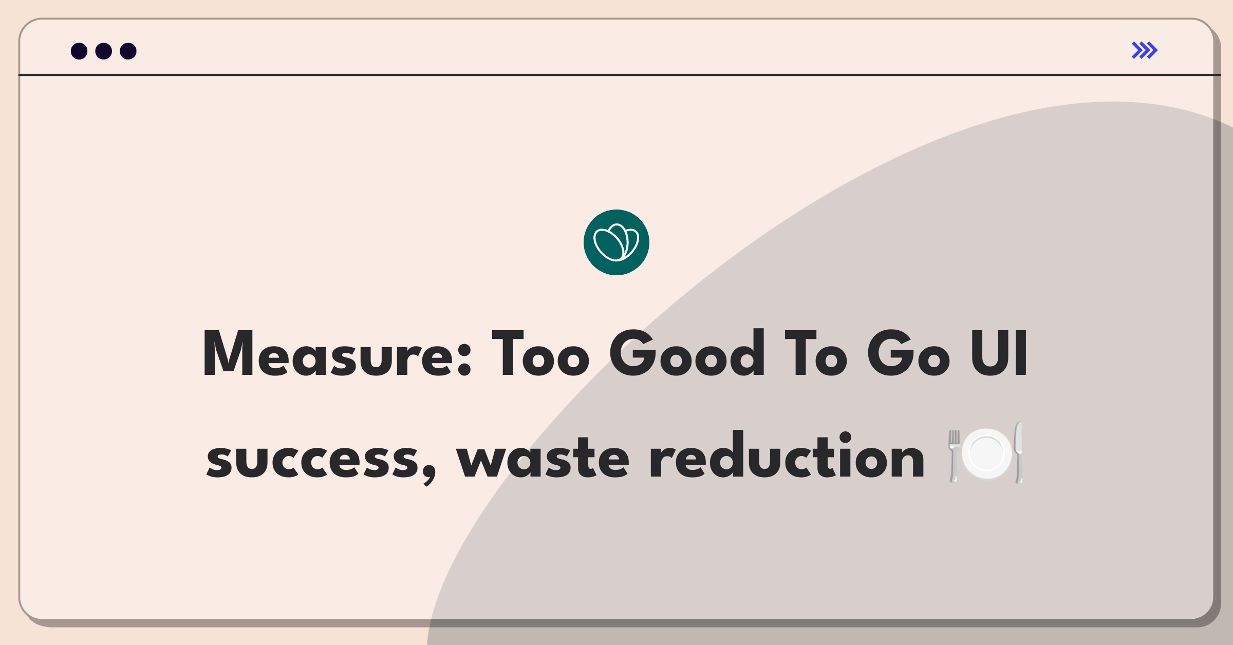 Too Good To Go UI Success Metrics | Product Analytics Case - NextSprints