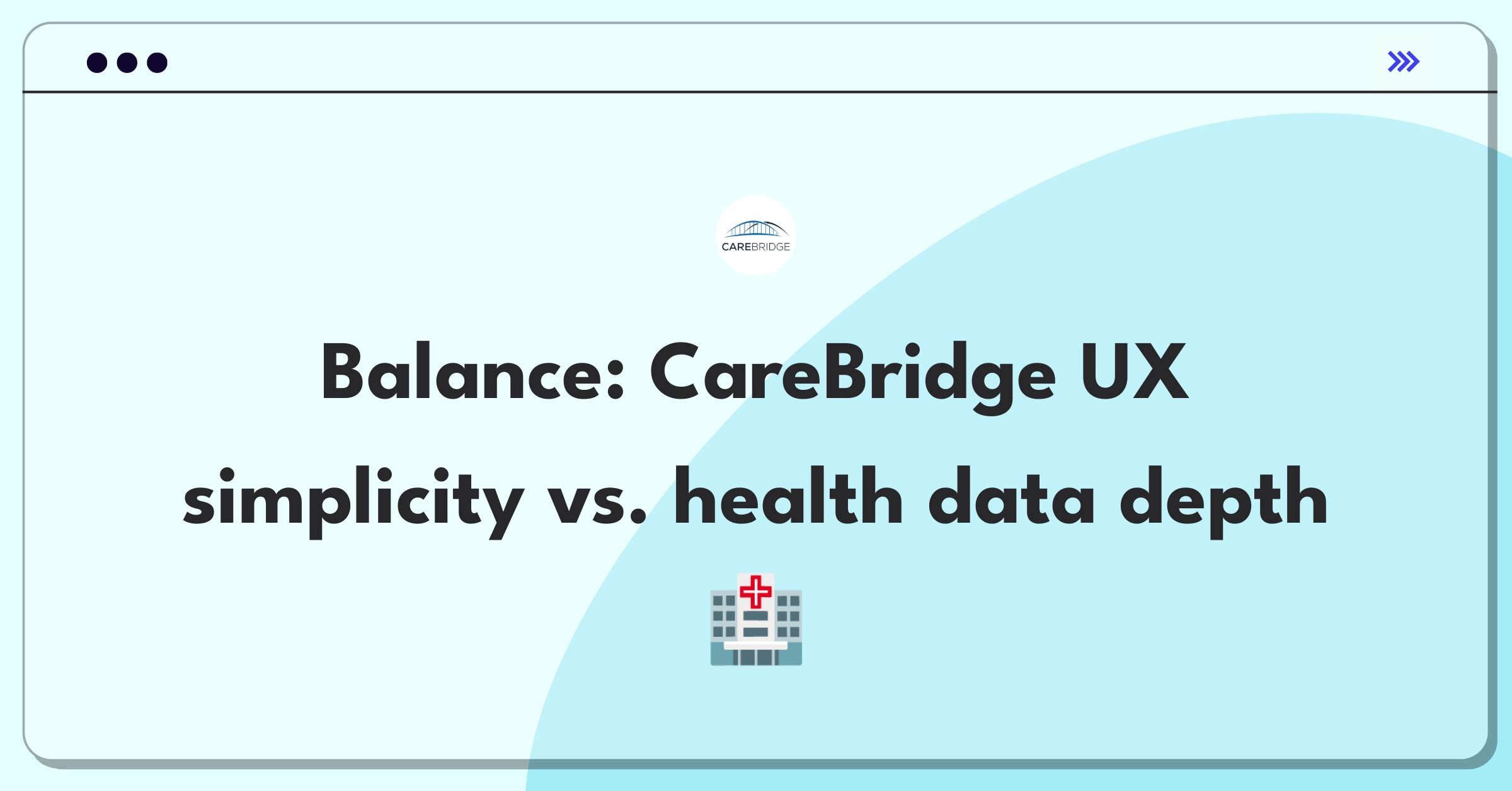 CareBridge UX vs Data Complexity | Product Trade-Off Interview ...