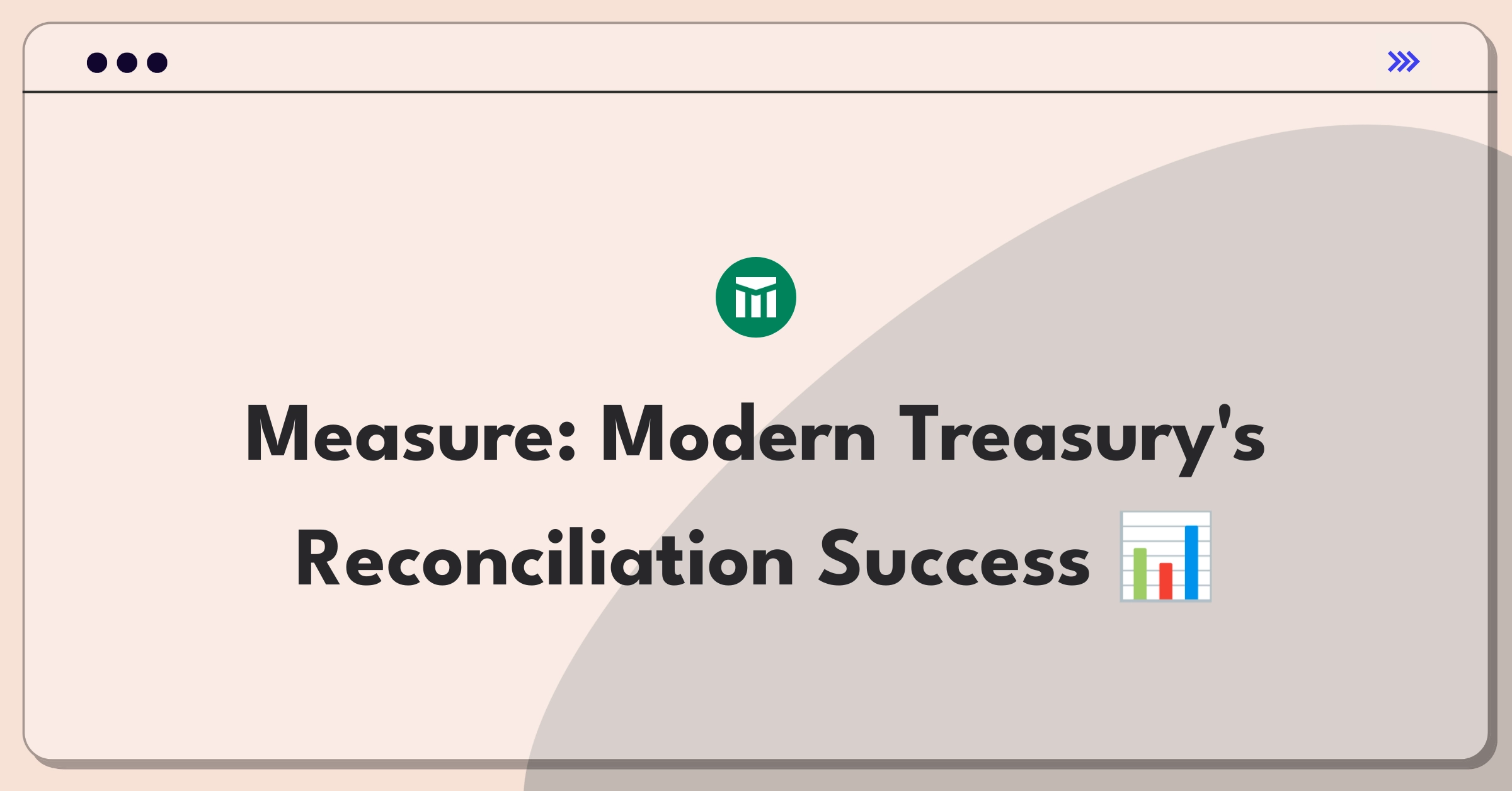 Modern Treasury Reconciliation Metrics | Product Analytics Case ...