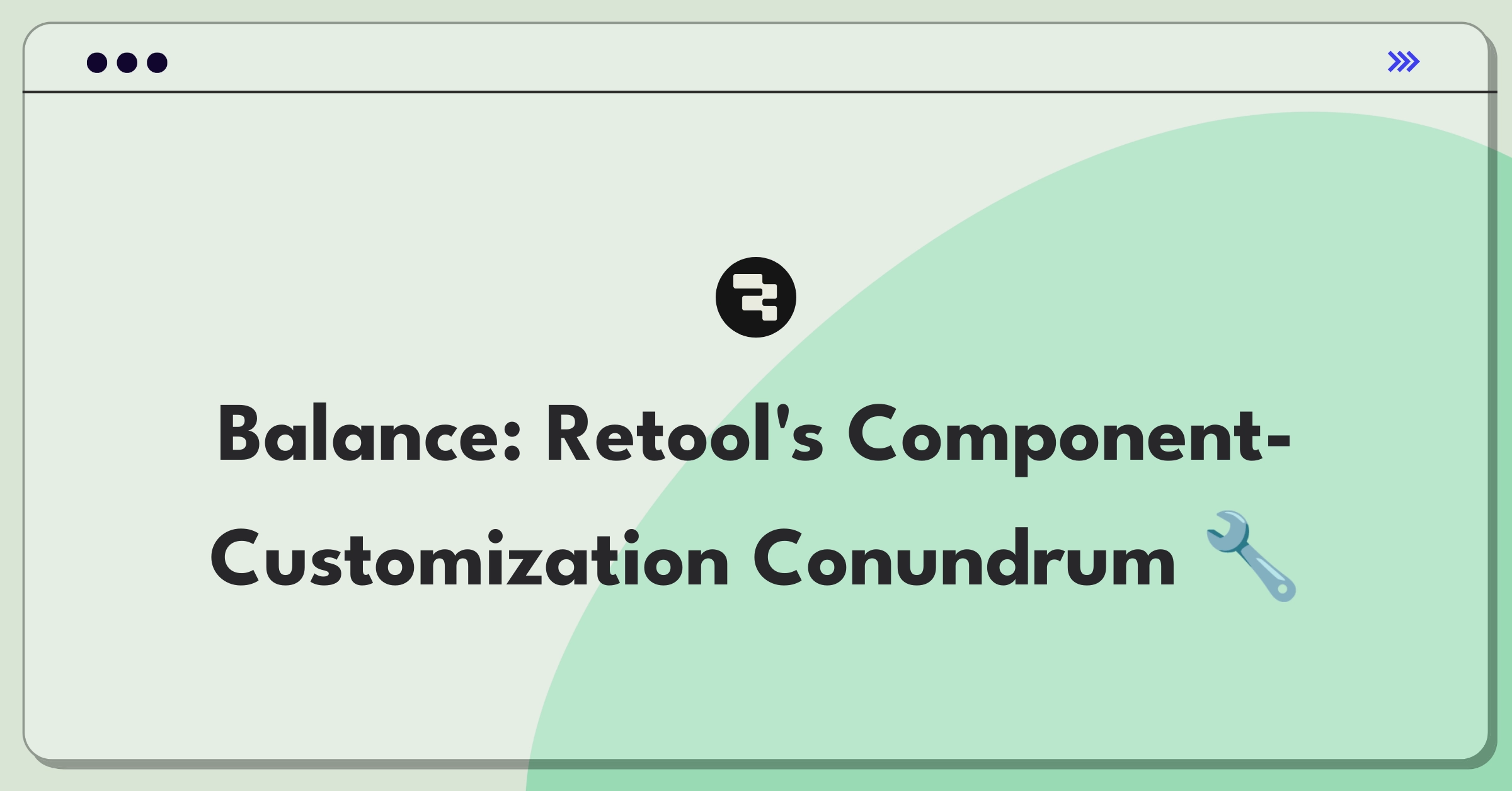 Retool Component vs Customization Tradeoff | Product Strategy - NextSprints