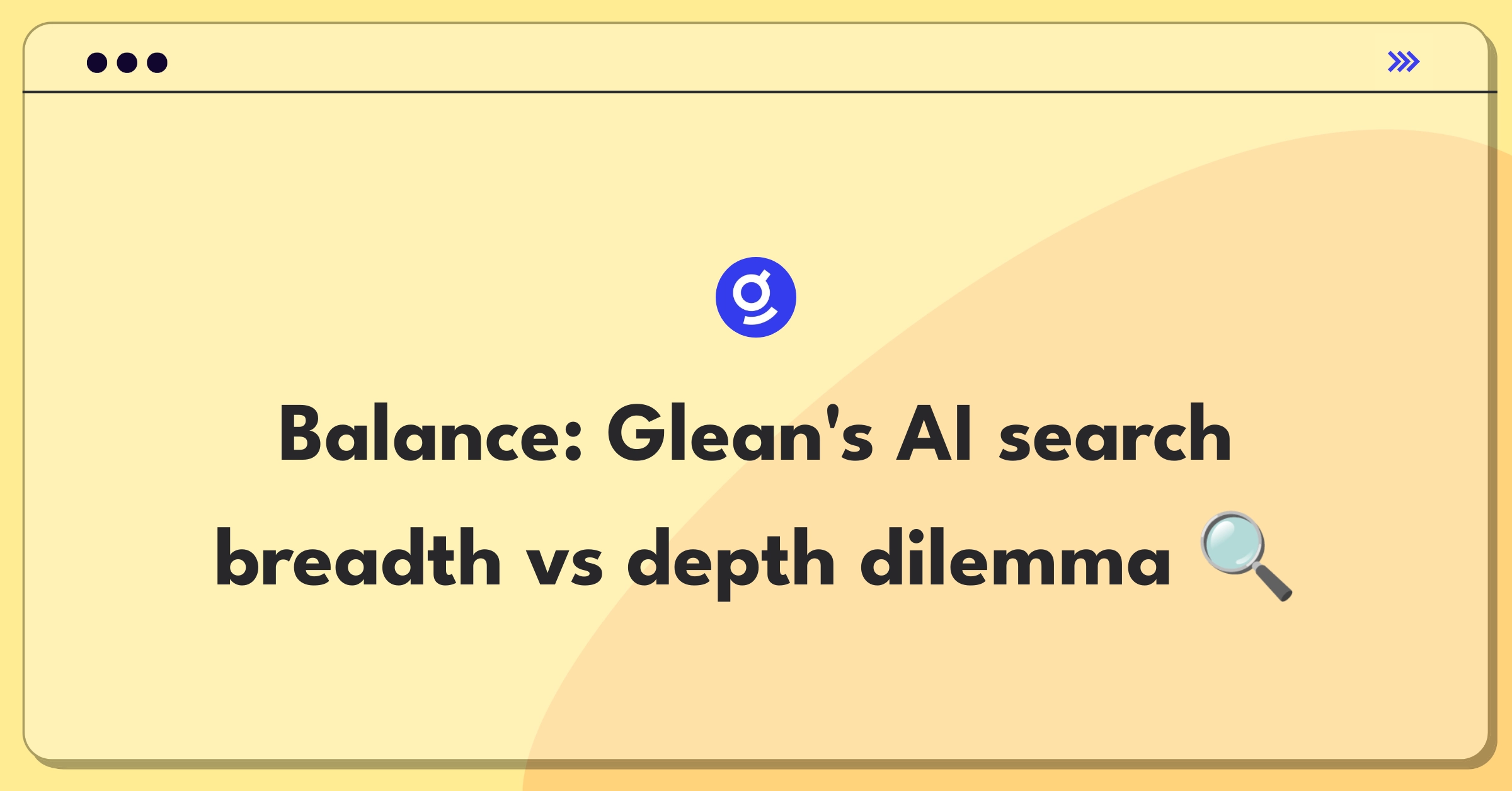 Glean AI Search Expansion vs Refinement | Product Trade-Off - NextSprints