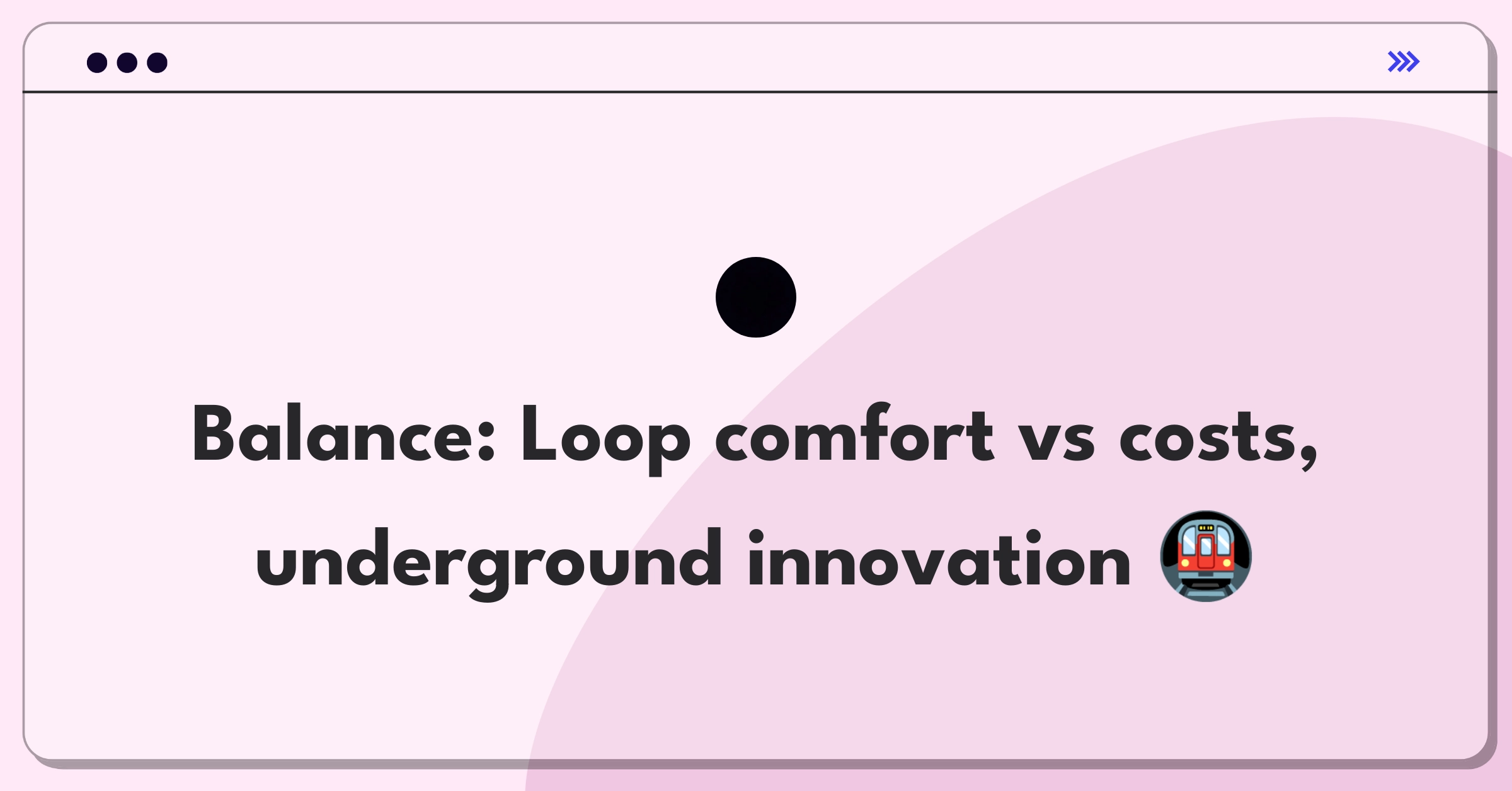 Boring Company Loop Design Tradeoff | Product Strategy Case - NextSprints