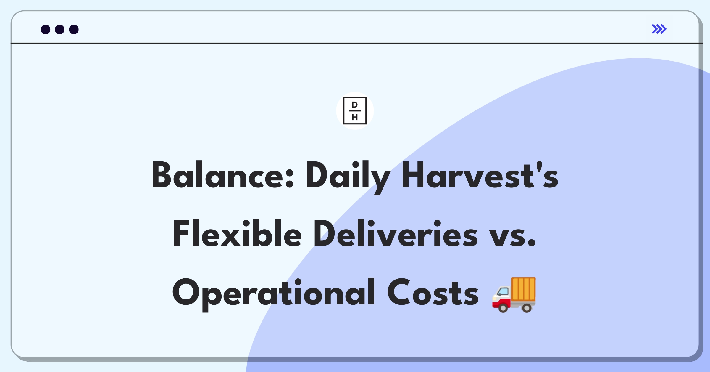Daily Harvest Delivery Flexibility | Product Trade-Off Case - NextSprints