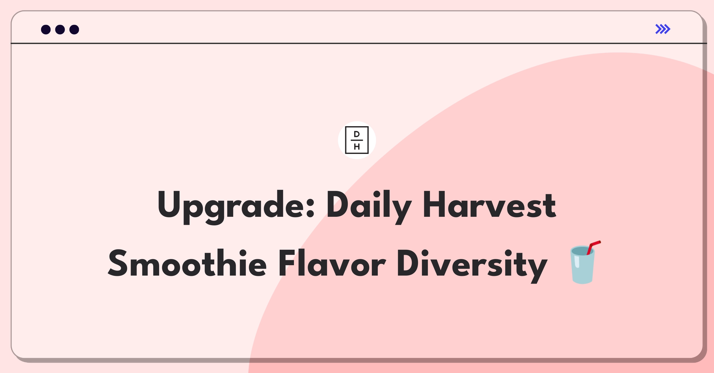 Daily Harvest Flavor Enhancement | Product Improvement Case - NextSprints