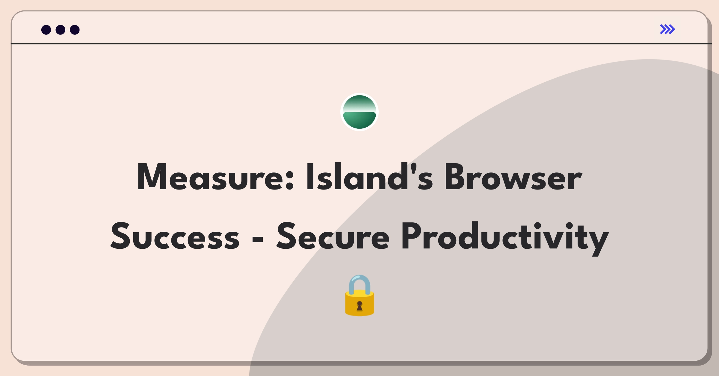 Island Enterprise Browser Success | Metrics Interview - NextSprints