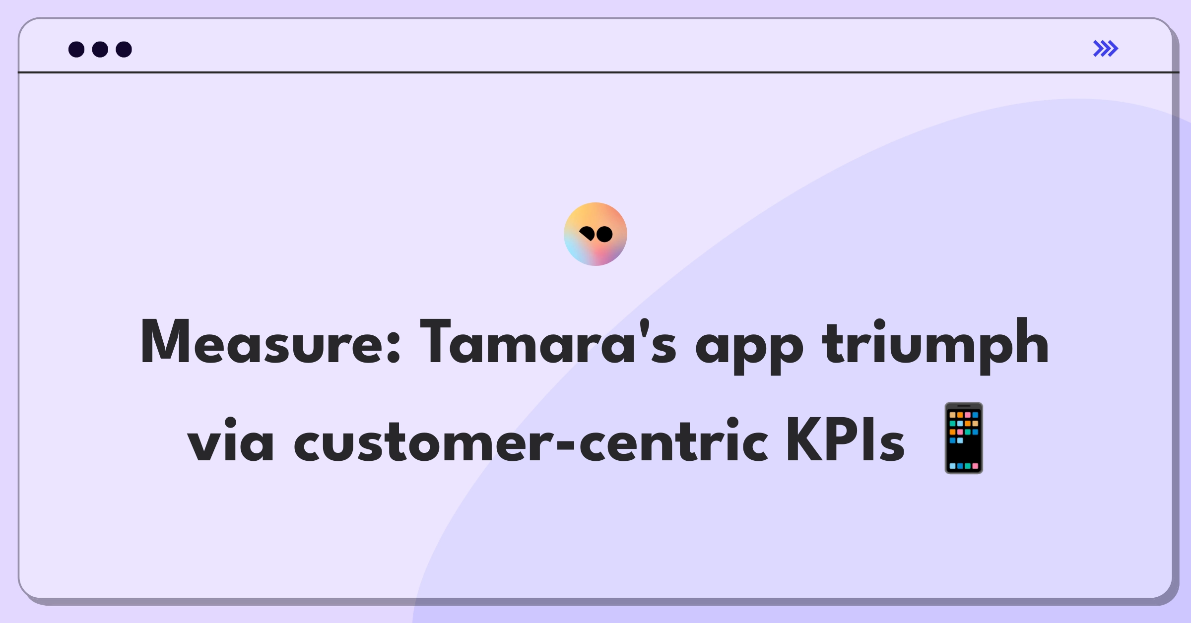 Tamara Mobile App Success Metrics | Product Analytics Interview - NextSprints