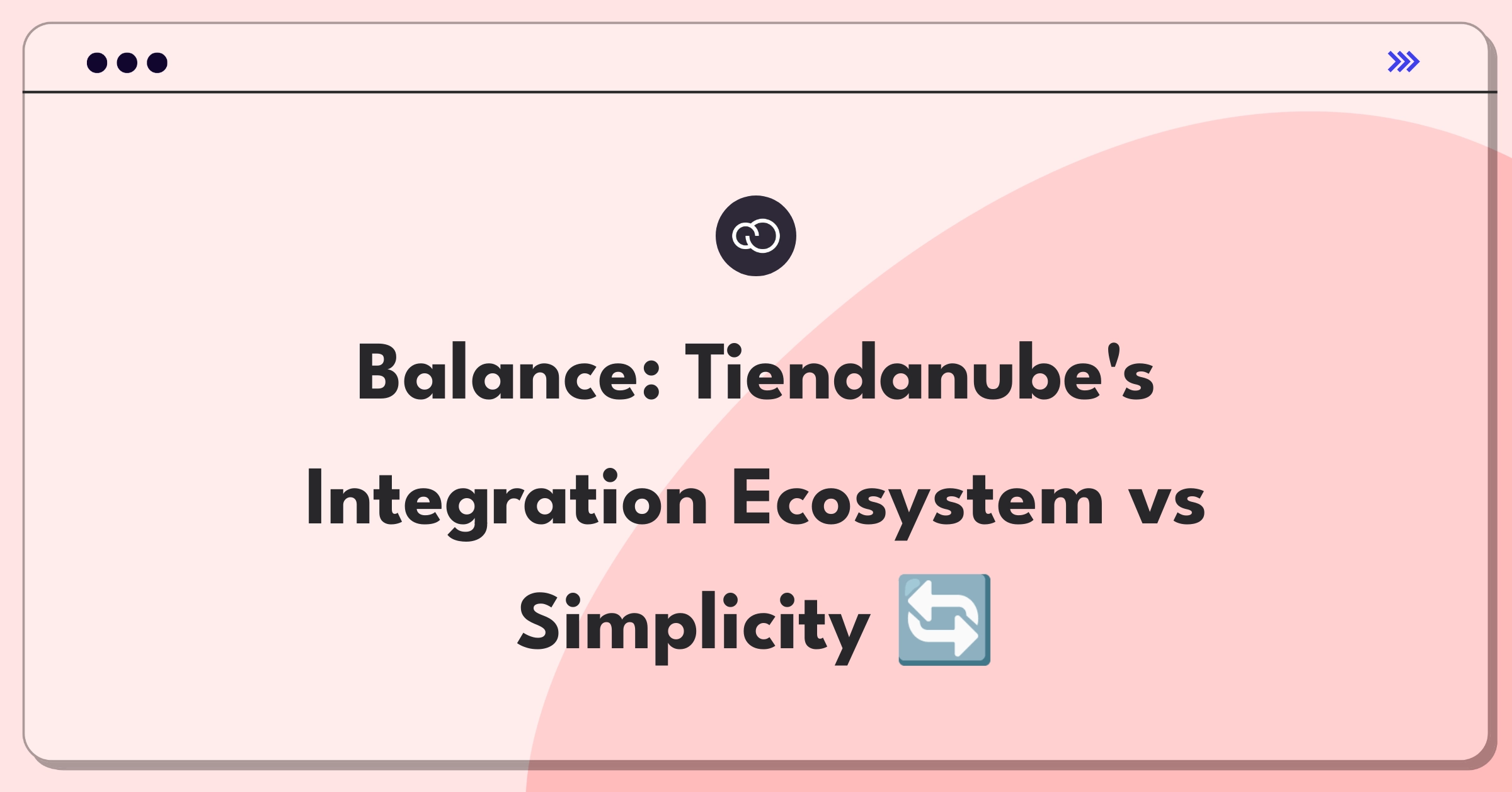 Tiendanube Integration vs Simplicity | Product Trade-Off Case - NextSprints