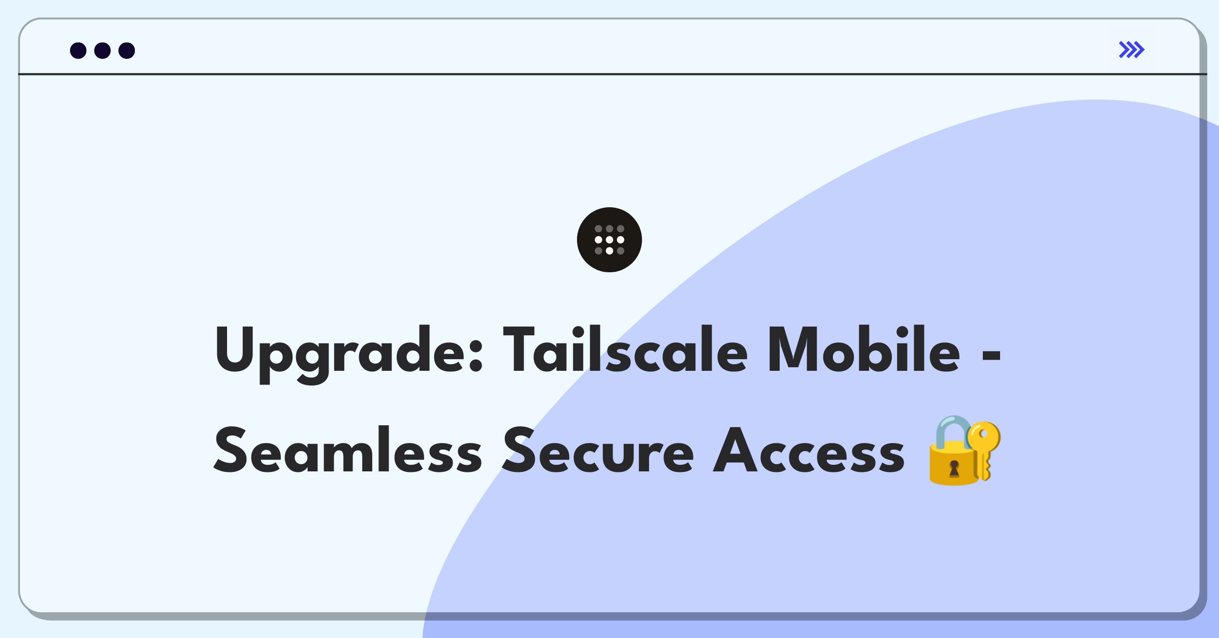 Tailscale Mobile App Enhancement | Product Improvement Case - NextSprints