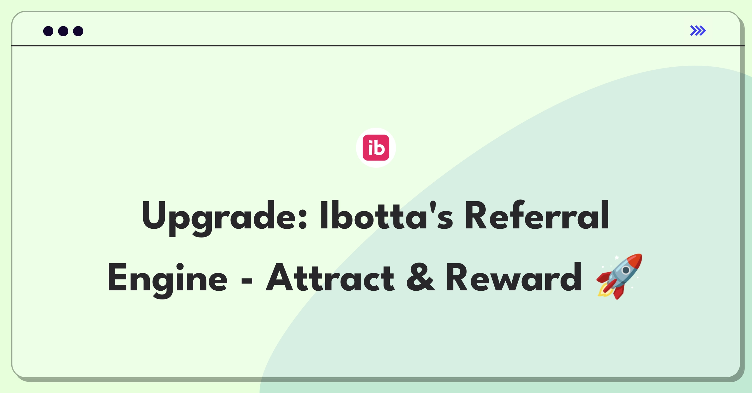 Ibotta Referral Program Enhancement | Product Improvement Case ...