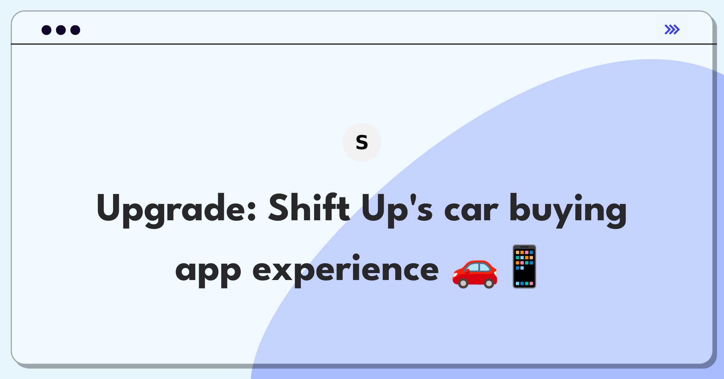 Shift Up Car Buying App Improvement | Product Strategy Case - NextSprints