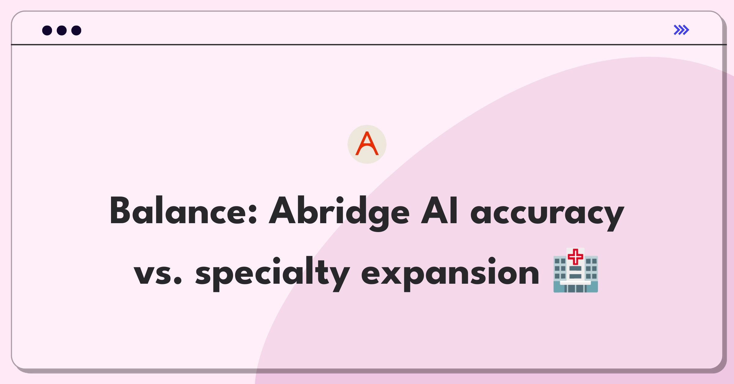 Abridge AI Transcription Tradeoff | Product Strategy Interview ...