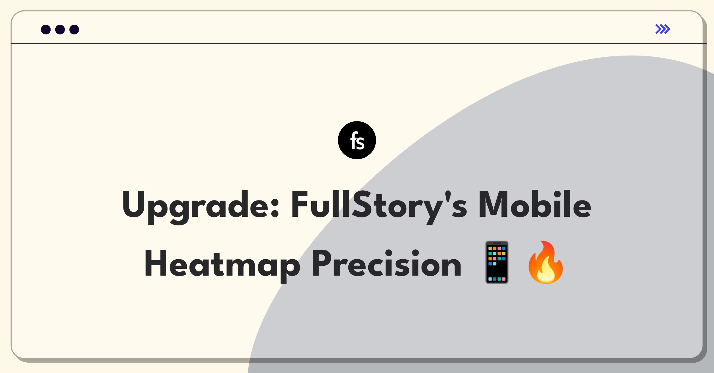 FullStory Mobile Heatmap Expansion | Product Improvement Case - NextSprints