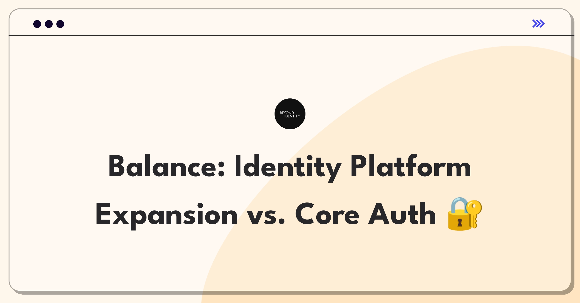 Beyond Identity Platform Strategy | Product Trade-Off Interview ...