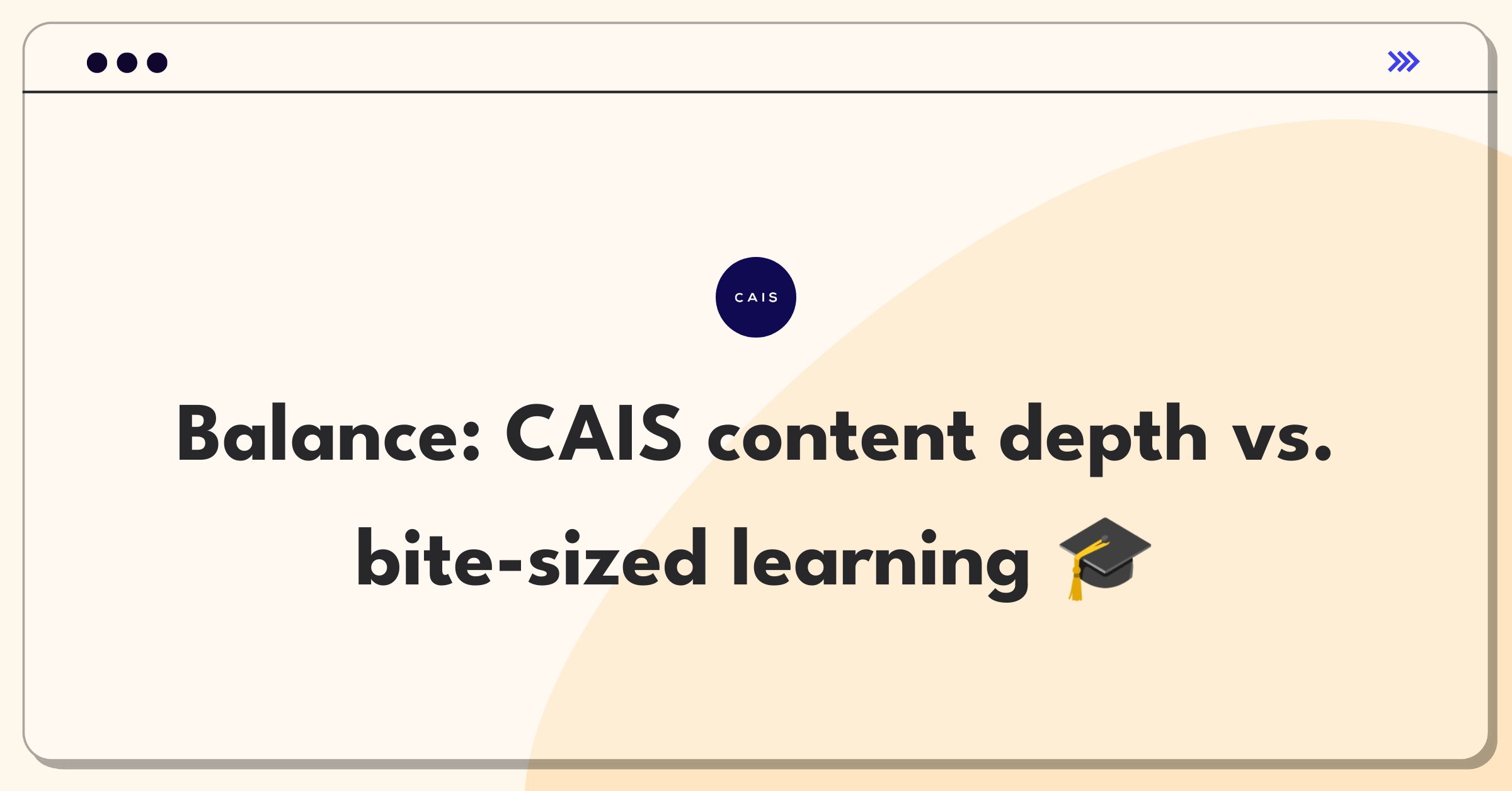 CAIS Content Depth vs Accessibility | Product Trade-Off - NextSprints