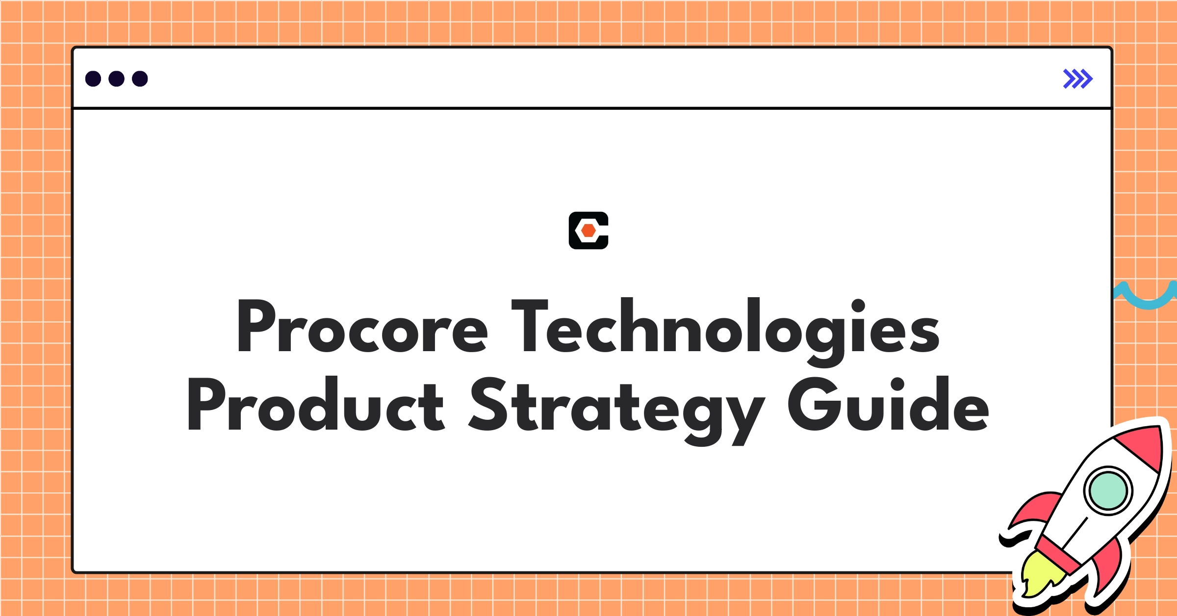 Procore Technologies Product Strategy Guide | Strategic Roadmap ...