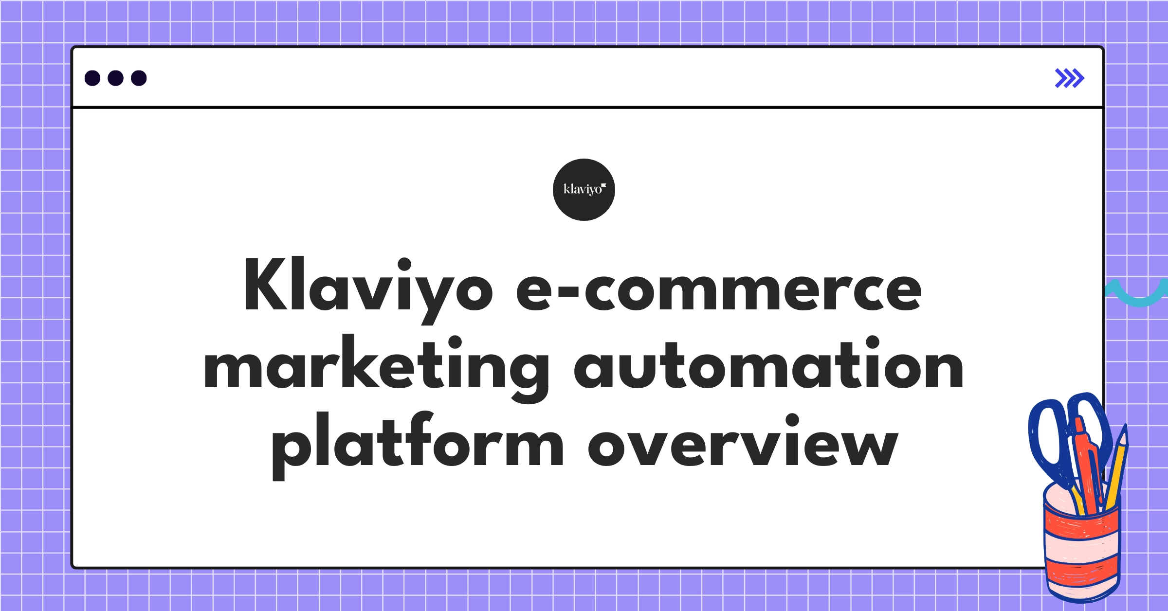 Klaviyo E-commerce Marketing Automation Teardown Analysis - NextSprints