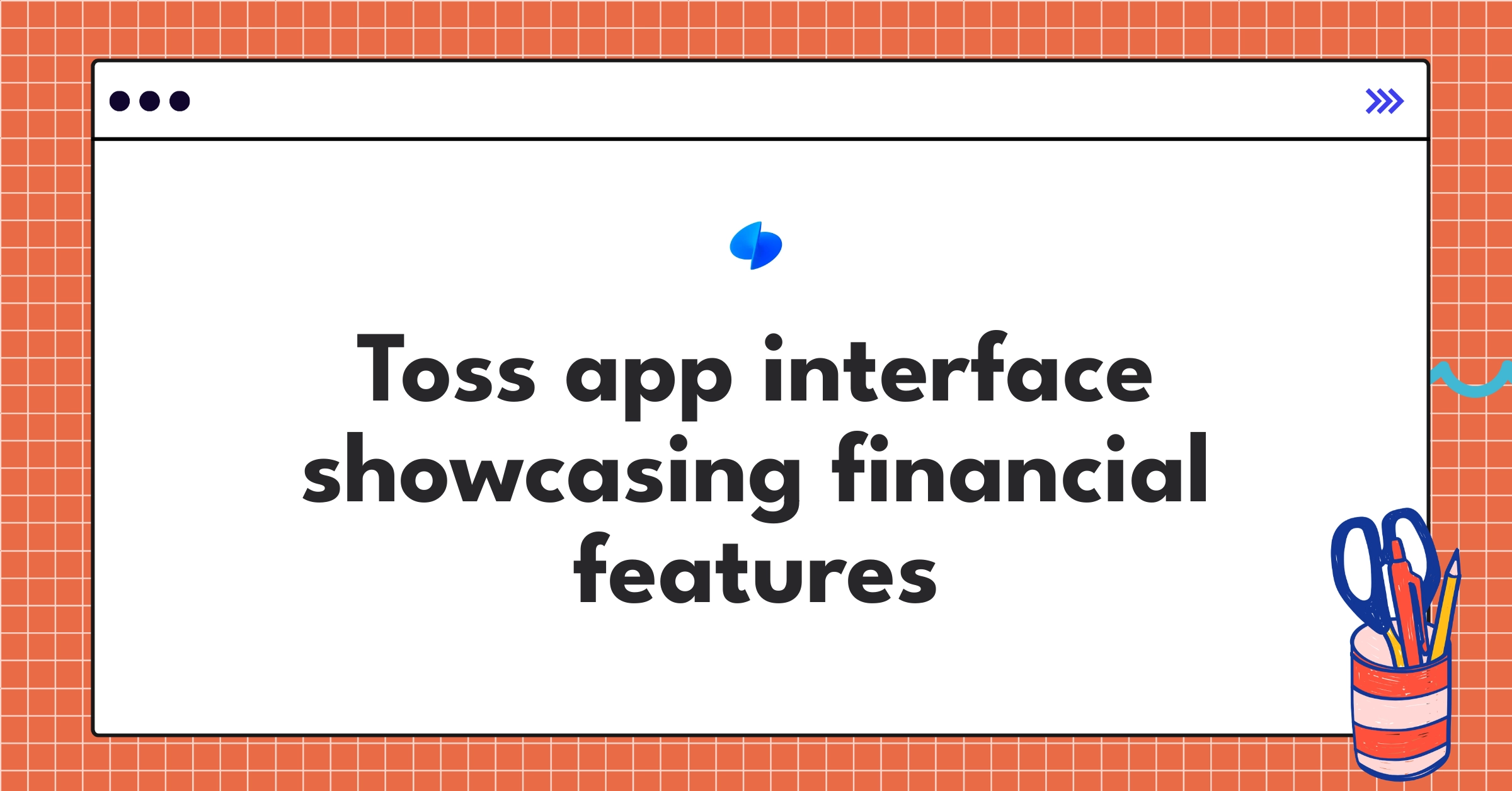 Toss Fintech App Teardown Analysis | Strategy & UX Insights - NextSprints