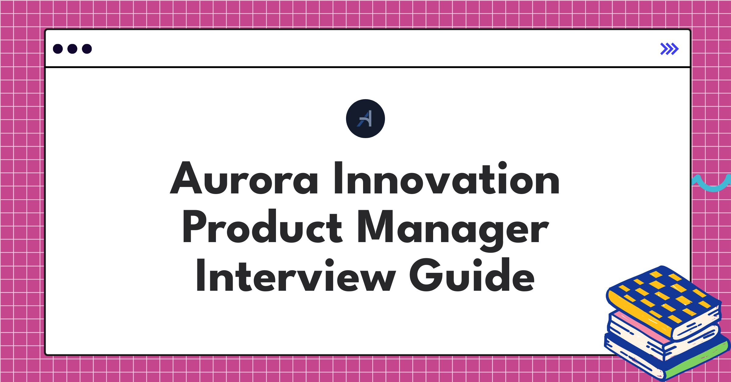 Aurora Innovation PM Interview Guide | Process & Tips - NextSprints